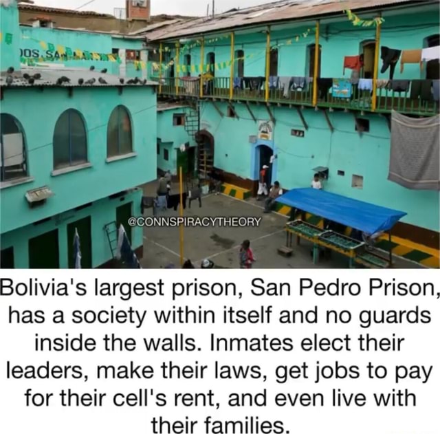 @CONNSPIRACYTHEORY Bolivia's largest prison, San Pedro Prison has a ...