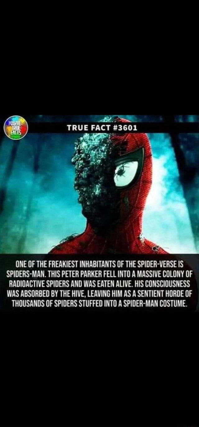 TRUE FACT #3601 ONE OF THE FREAKIEST INHABITANTS OF THE SPIDER-VERSE IS ...