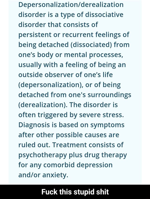 Depersonalization/derealization disorder is a type of dissociative ...