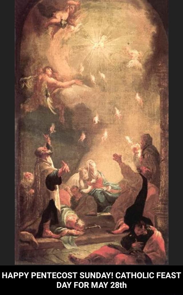 HAPPY PENTECOST SUNDAY! CATHOLIC FEAST DAY FOR MAY 28th - HAPPY ...