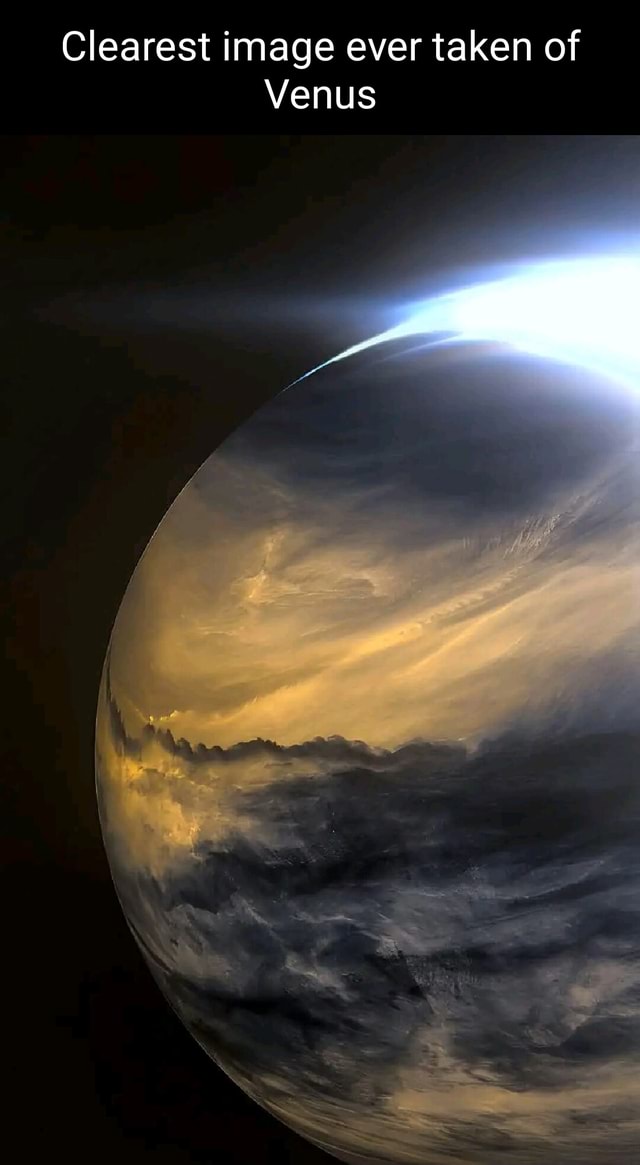 Clearest image ever taken of Venus - iFunny