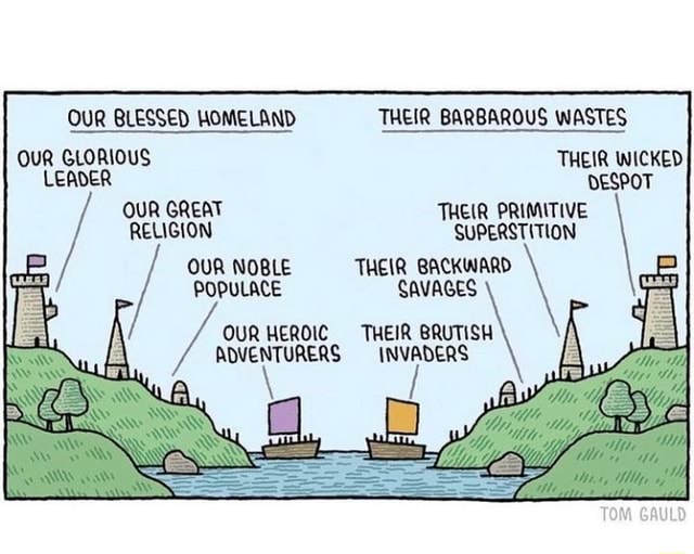 OUR BLESSED HOMELAND THEIR BARBAROUS WASTES OUR GLORIOUS THEIR WICKED ...