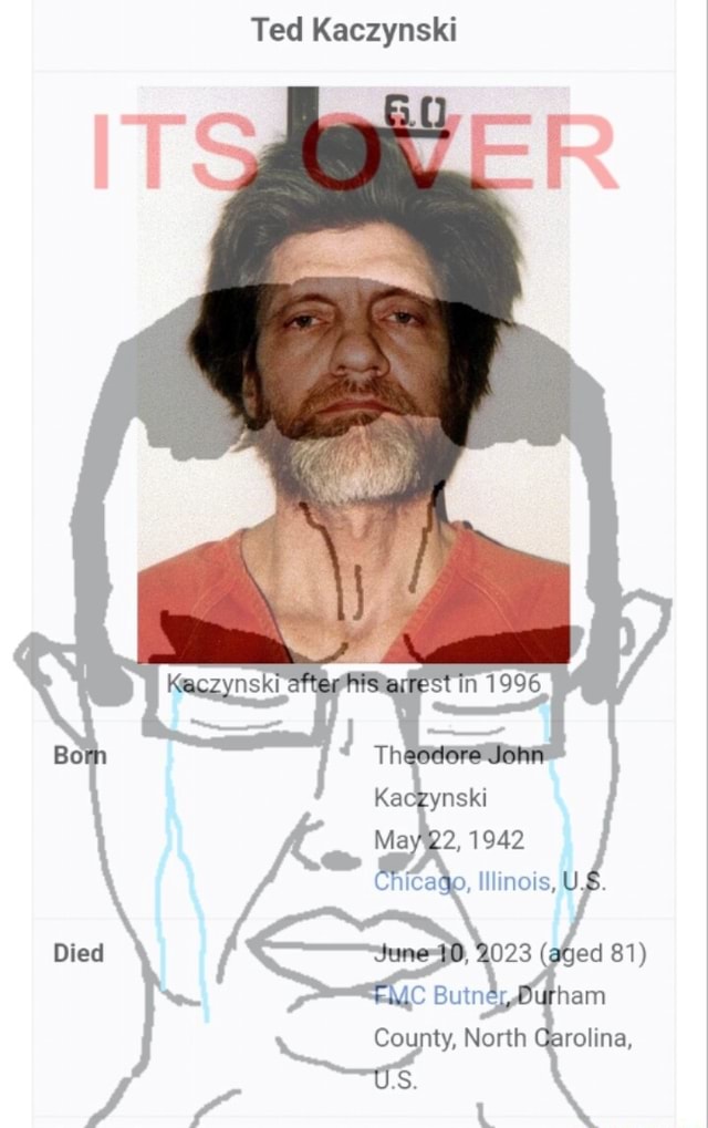 Ted Kaczynski Kaczynski in 1996 Borh Theodore John Kacgynski 1942 Chicag is, US$. Died June-40 ...