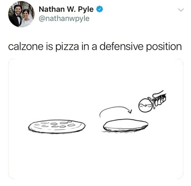 Calzone is pizza in a defensive position - iFunny