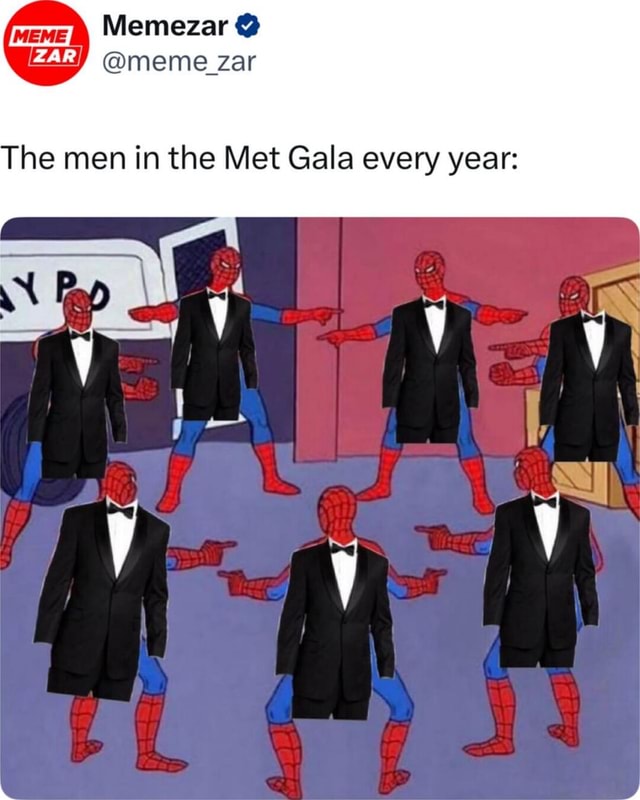 Memezar @meme zar The men in the Met Gala every year - iFunny