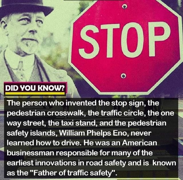 DID YOU KNOW? The person who invented the stop sign, the = pedestrian ...