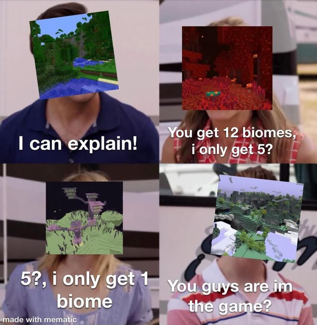 Can explain! You get 12 biomes, get 5? i only get 5? 5?, i only get 1 ...