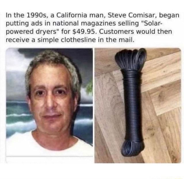 In the 1990s, a California man, Steve Comisar, began putting ads in ...