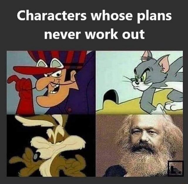 Characters whose plans never work out - iFunny
