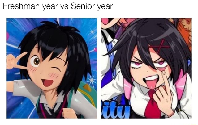 Freshman year vs Senior year - iFunny