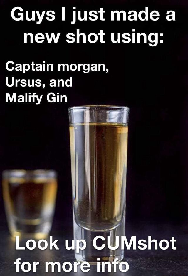 Guys just made a new shot using: Captain morgan, Ursus, and Malify Gin ...