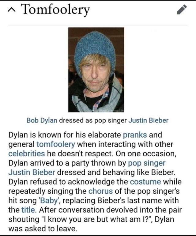 Tomfoolery Bob Dylan dressed as pop singer Justin Bieber Dylan is known ...