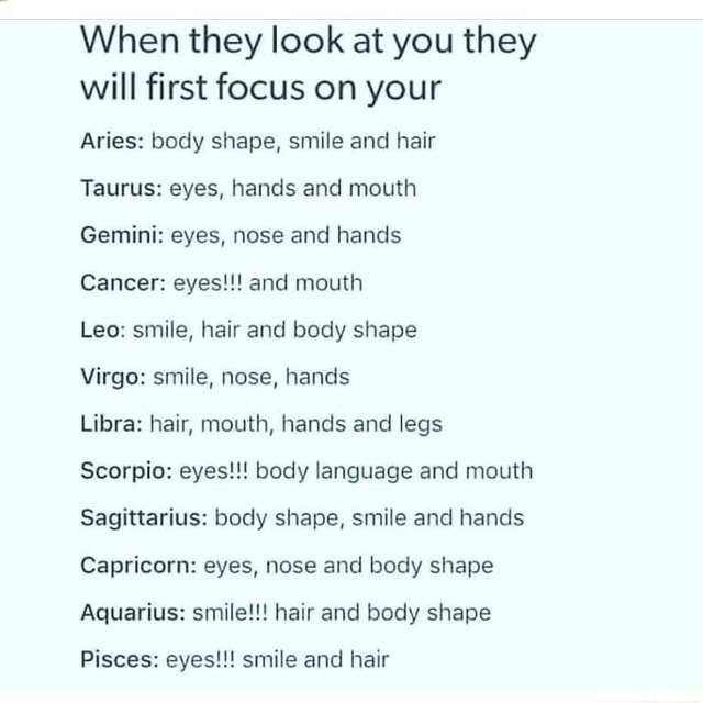 When they look at you they will first focus on your Aries: body shape ...