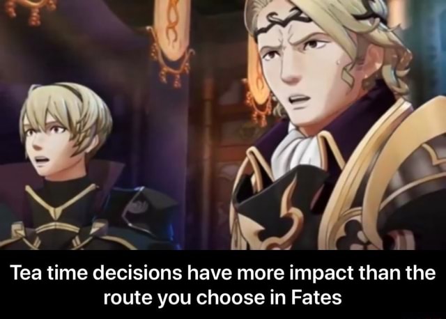 Tea time decisions have more impact than the route you choose in Fates ...