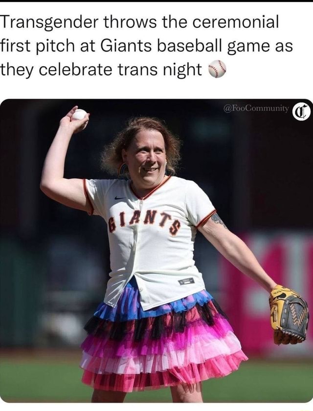 Transgender throws the ceremonial first pitch at Giants baseball game ...