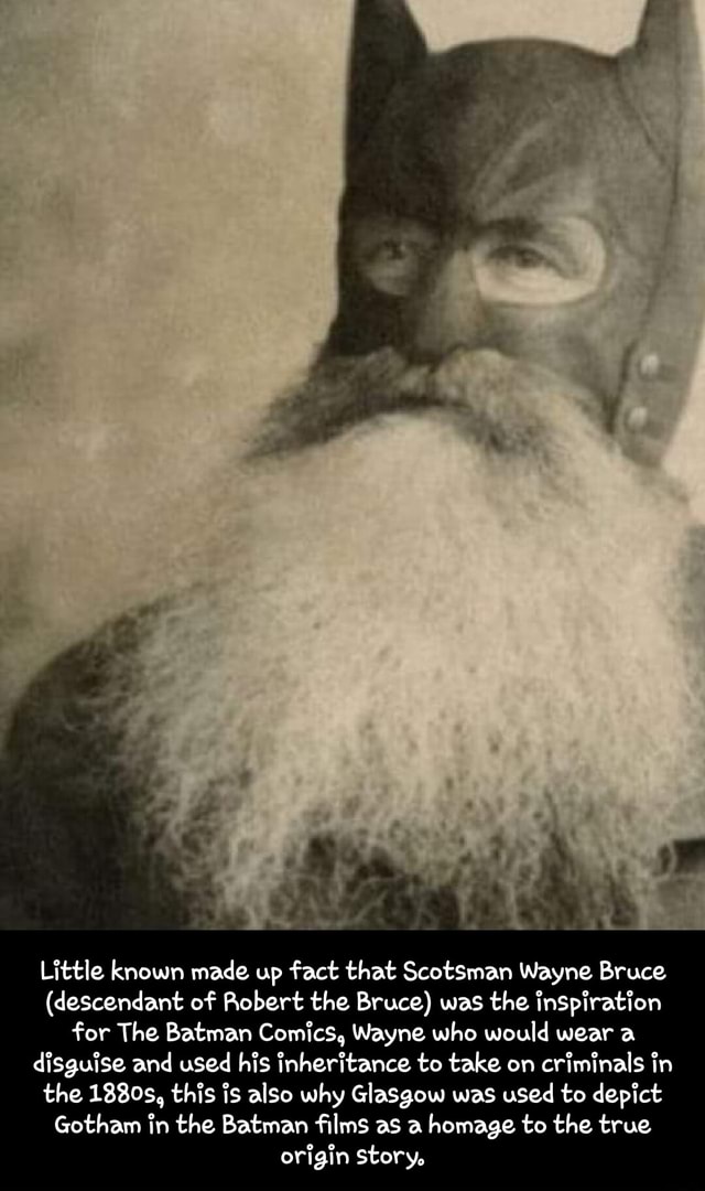 Little known made up fact that Scotsman Wayne Bruce (descendant of ...