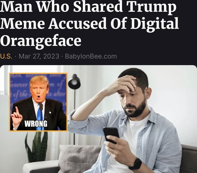 Man Who Shared Trump Meme Accused Of Digital Orangeface U.S. Mar 27 ...