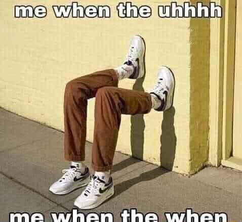 Me when the nhhhh mea twvhon tho - iFunny