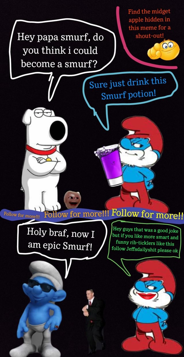 Find the midget I apple hidden in this meme for a -out! Hey papa smurf ...