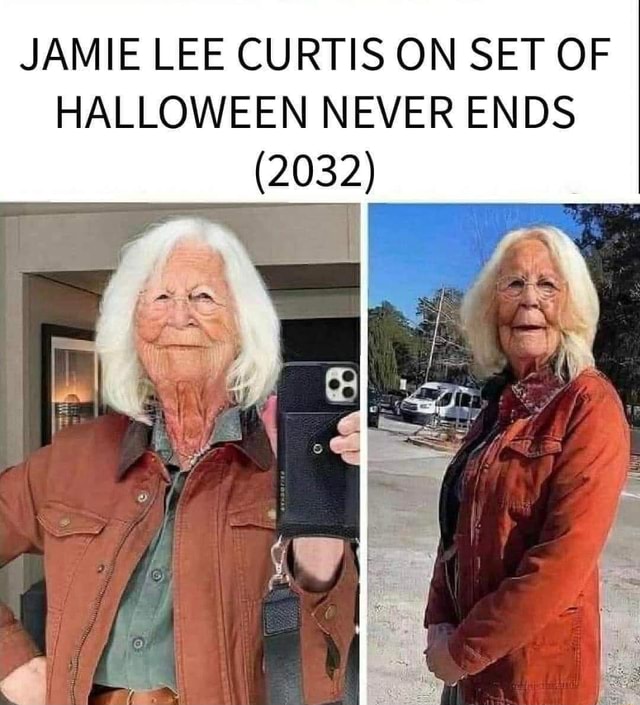 JAMIE LEE CURTIS ON SET OF HALLOWEEN NEVER ENDS (2032) - iFunny