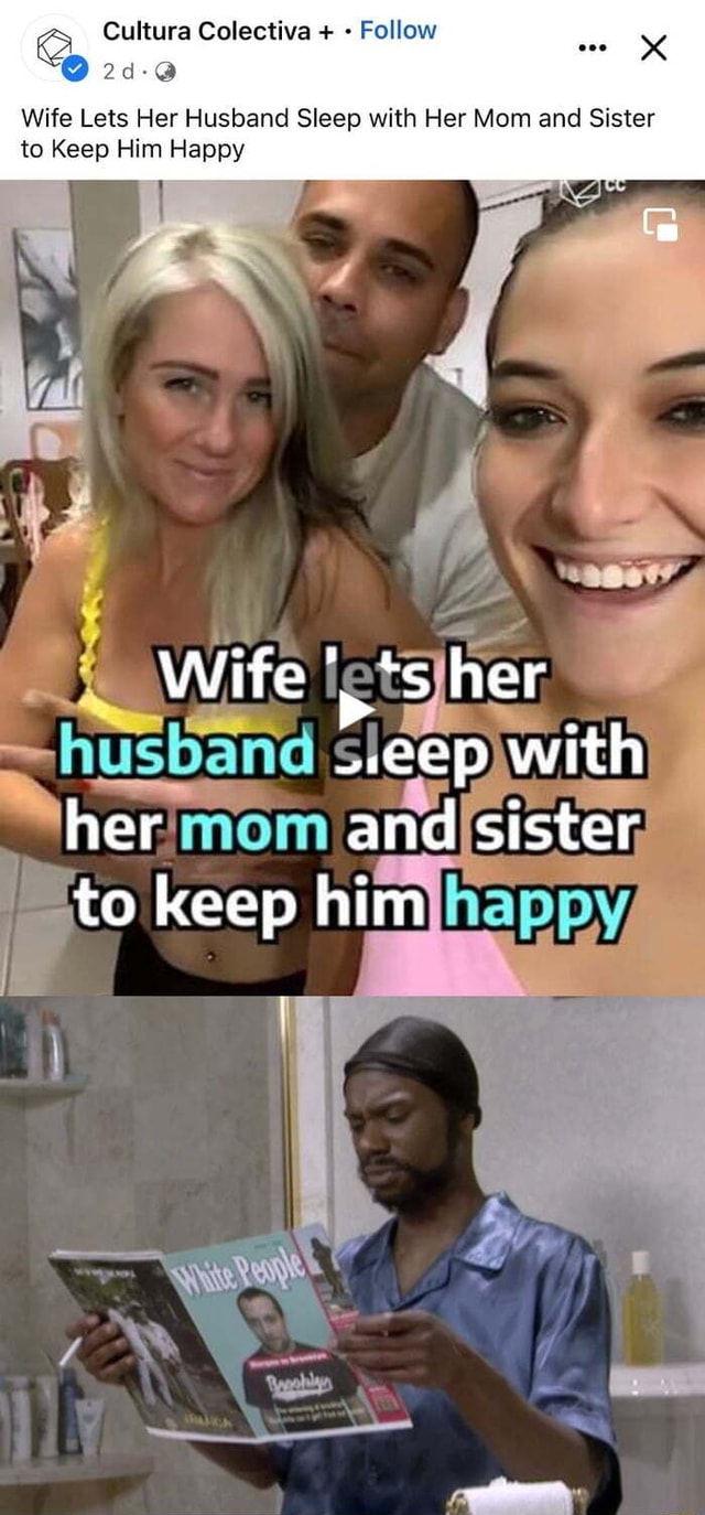 Cultura Colectiva Follow Wife Lets Her Husband Sleep With Her Mom And Sister To Keep Him