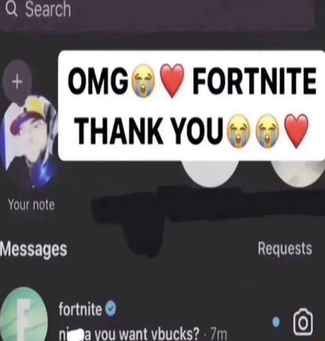 Q Search OMG FORTNITE THANK Your note Messages Requests fortnite @ vou ...