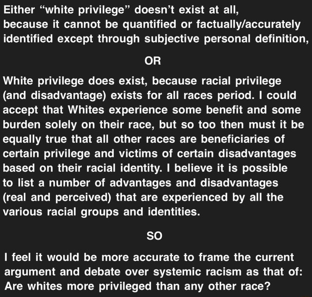 Either "white privilege" doesn't exist at all, because it cannot be ...