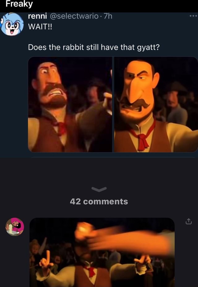 Freaky renni @selectwario- WAIT! Does the rabbit still have that gyatt ...