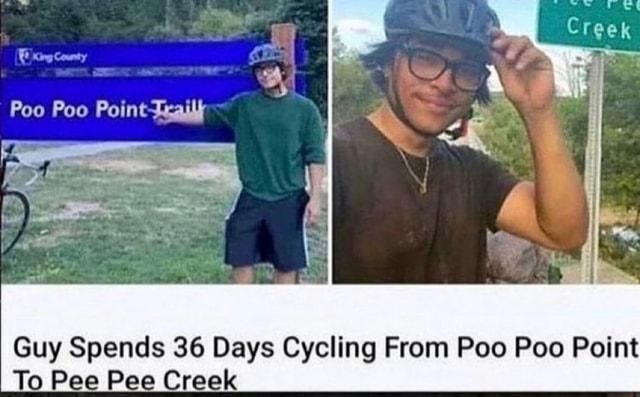 King Poo Poo Guy Spends 36 Days Cye From Poo Poo Point To Pee Pee Creek _ Creek ling From Poo ...