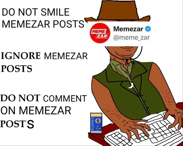 DO NOT SMILE MEMEZAR POSTS em Memezar @ @meme zar IGNORE MEMEZAR POSTS ...