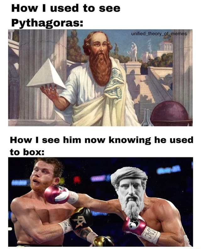 How I used to see Pythagoras: How I see him now knowing he used to box ...