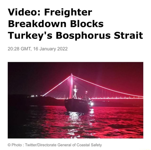Video: Freighter Breakdown Blocks Turkey's Bosphorus Strait 20 28 GMT ...