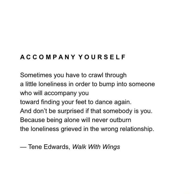 ACCOMPANY YOURSELF Sometimes you have to crawl through a little ...