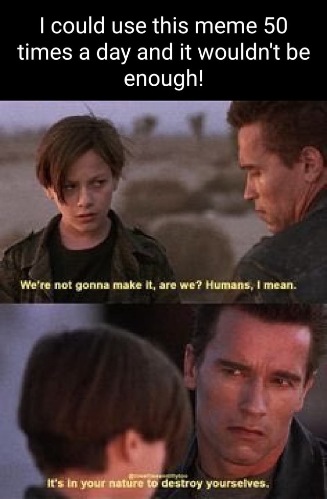 I could use this meme 50 times a day and it wouldn't be enough! We're ...