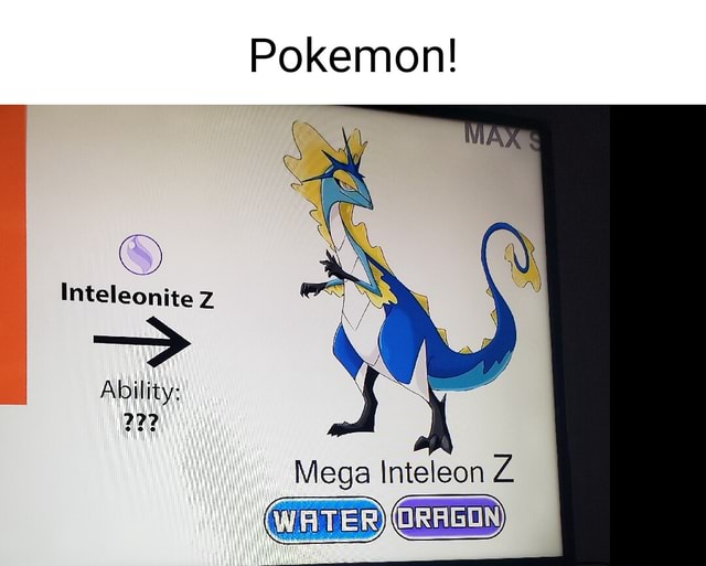 Pokemon! Inteleonite z Ability: Mega Inteleon Z - iFunny
