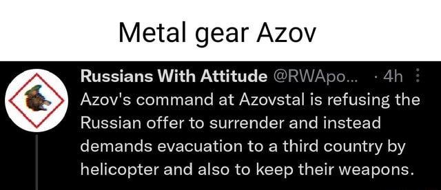 Metal gear Azov Russians With Attitude @RWApo... Azov's command at ...