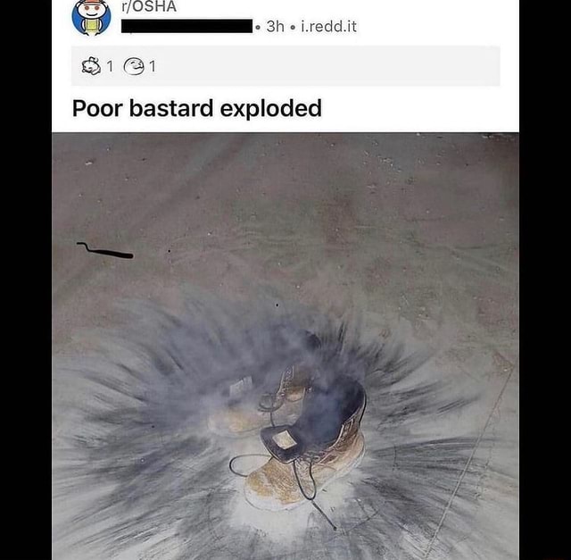 Poor bastard exploded - iFunny