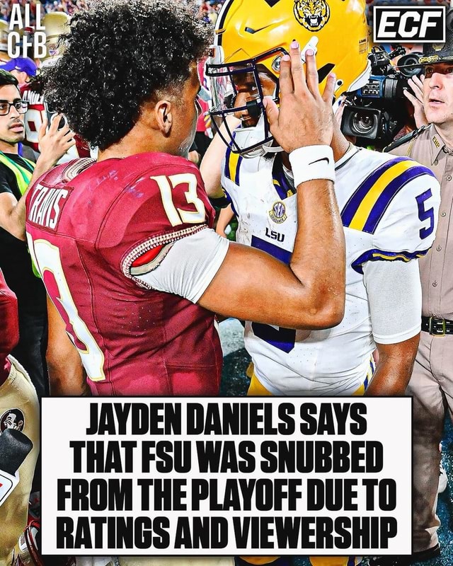 Jayden Daniels says that Florida State was snubbed from the playoff due ...