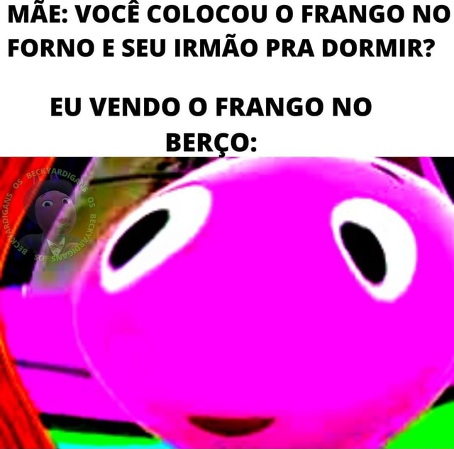 MÃE: VOCÊ COLOCOU O FRANGO NO FORNO E SEU IRMÃO PRA DORMIR? EU VENDO O ...