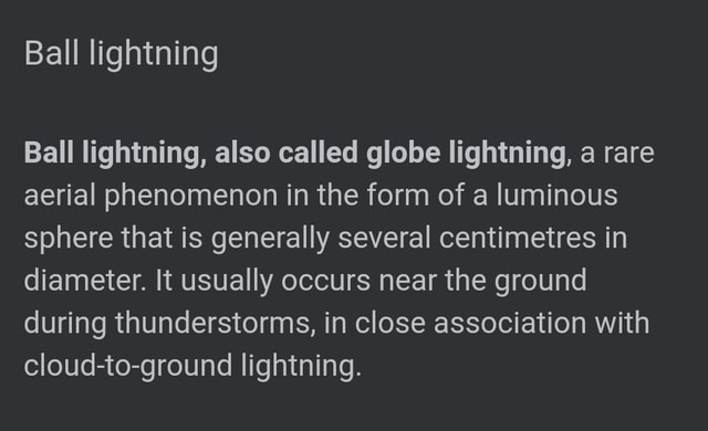 Ball lightning Ball lightning, also called globe lightning, a rare ...