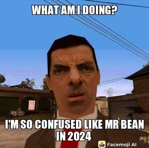 WHAT AM DOING?) ISO CONFUSED LIKE MR BEAN (N 2024 - iFunny