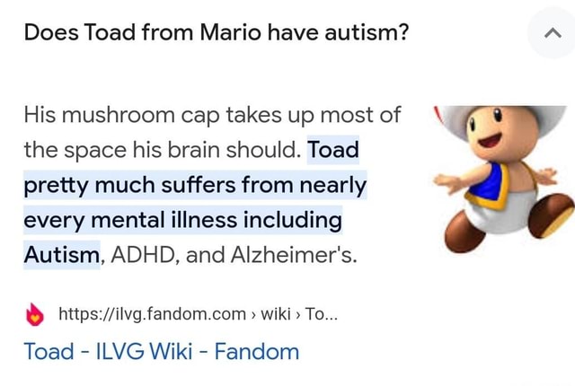 Does Toad from Mario have autism? His mushroom cap takes up most of the ...