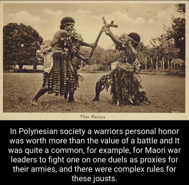 In Polynesian society a warriors personal honor was worth more than the ...
