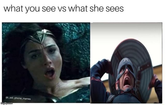 What you see vs what she sees - iFunny