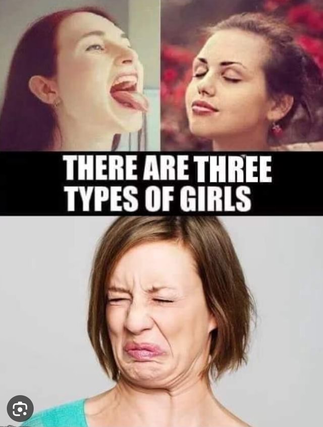 THERE ARE THREE TYPES OF GIRLS - America’s best pics and videos