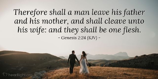 Therefore shall a man leave his father and his mother, and shall cleave ...