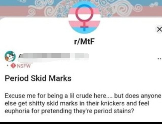 * NSFw Period Skid Marks Excuse me for being a lil crude here.... but ...