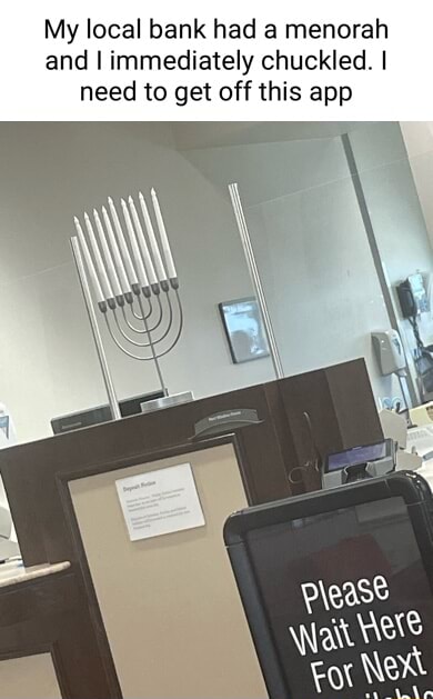 My local bank had a menorah and I immediately chuckled. I need to get ...