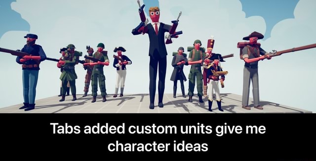 Tabs added custom units give me character ideas - Tabs added custom ...