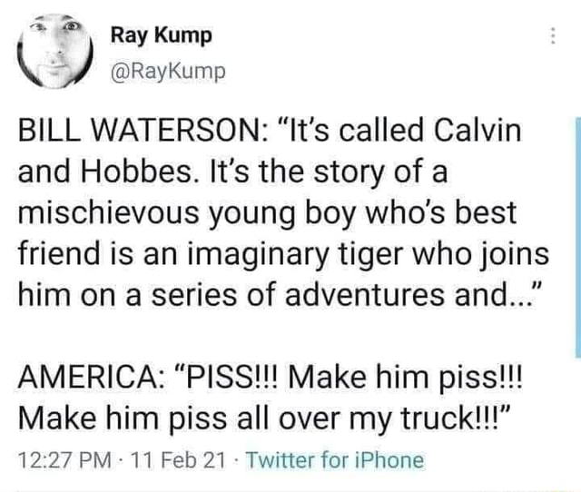 Ray Kump @RayKump BILL WATERSON: "It's called Calvin and Hobbes. It's ...